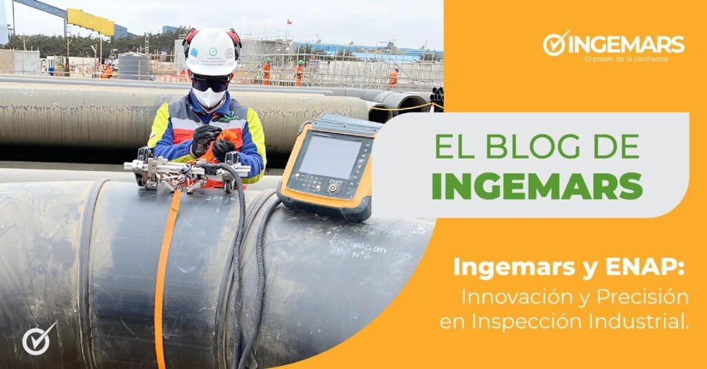Ingemars y ENAP: Innovación y Precisión en Inspección Industrial - Ingemars